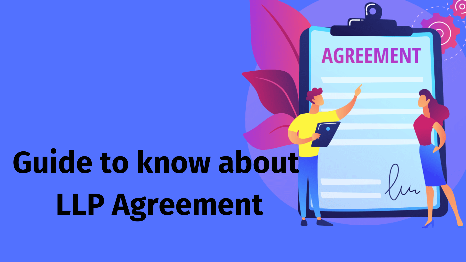 Guide To Know About LLP Agreement Blogs